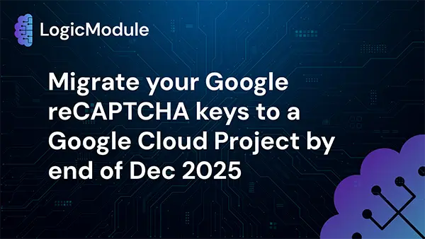reCAPTCHA key migration to Google Cloud Platform - Logicmodule.io